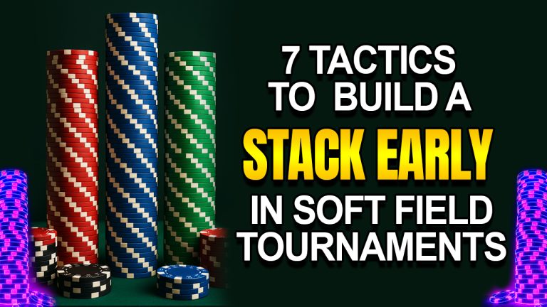 7 Tactics to Build a Stack Early in Soft Field Tournaments - Advanced ...